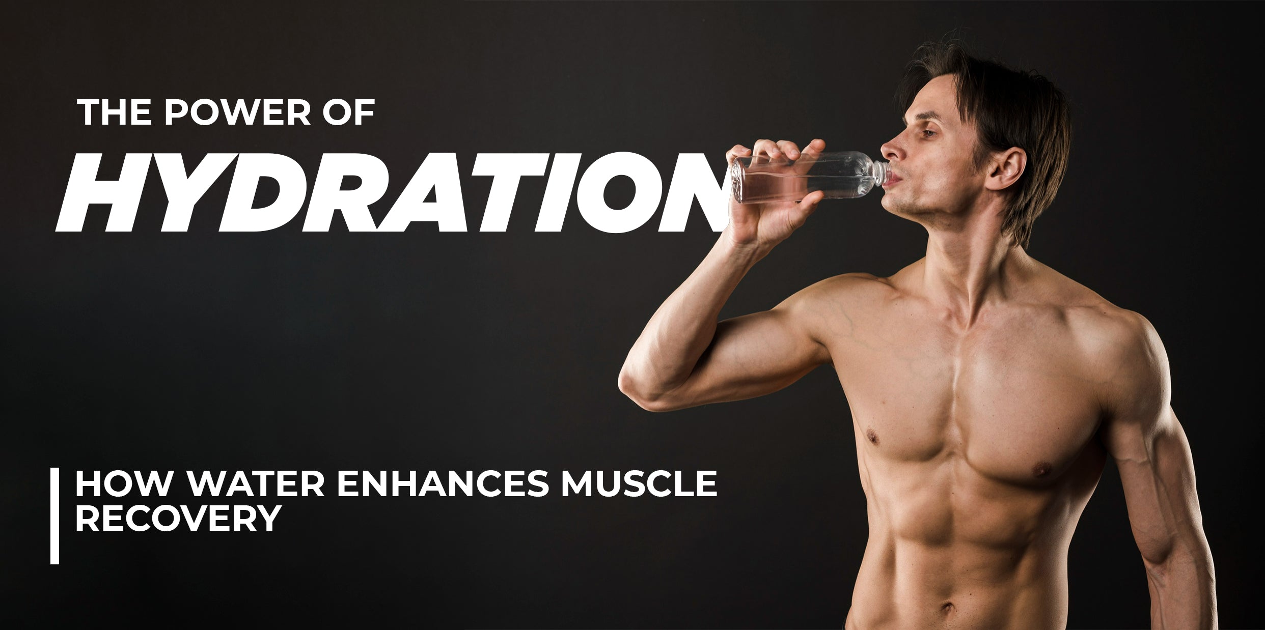 The Power of Hydration: How Water Enhances Muscle Recovery – Fitspire