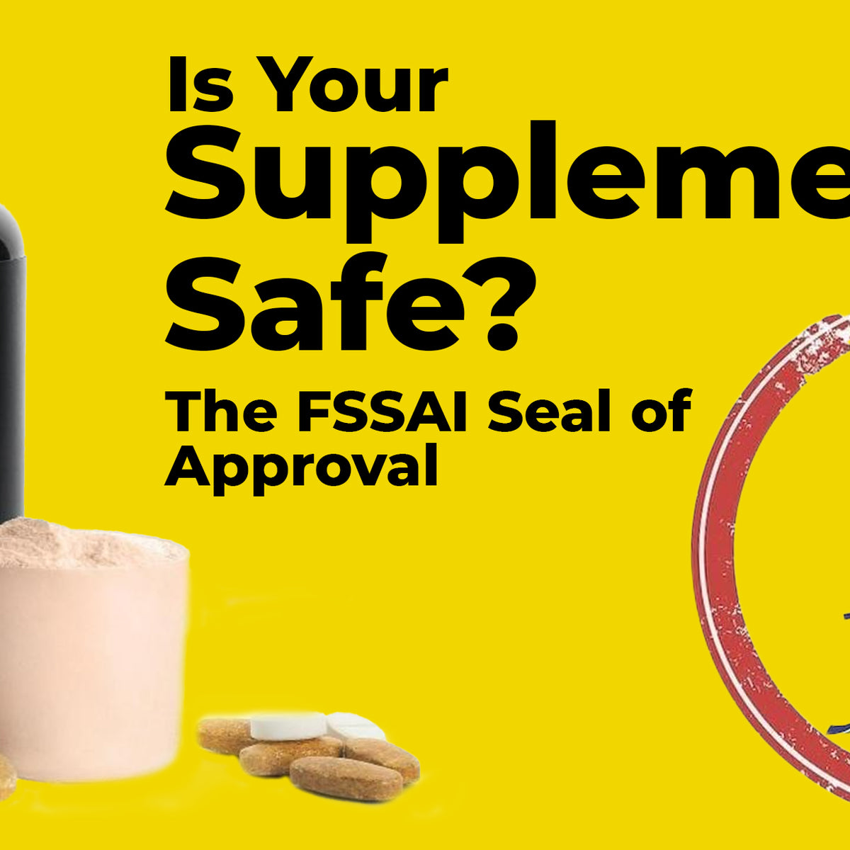 Is Your Supplement Safe? The FSSAI Seal of Approval – Fitspire