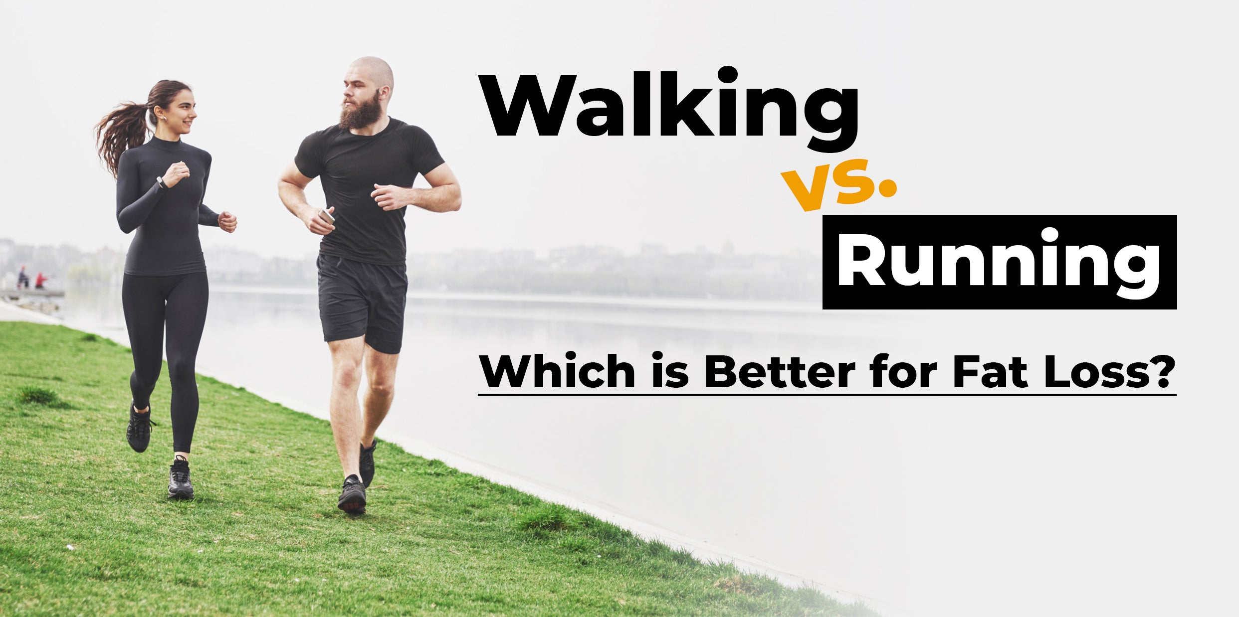 Walking vs. Running: Which is Better for Fat Loss? – Fitspire