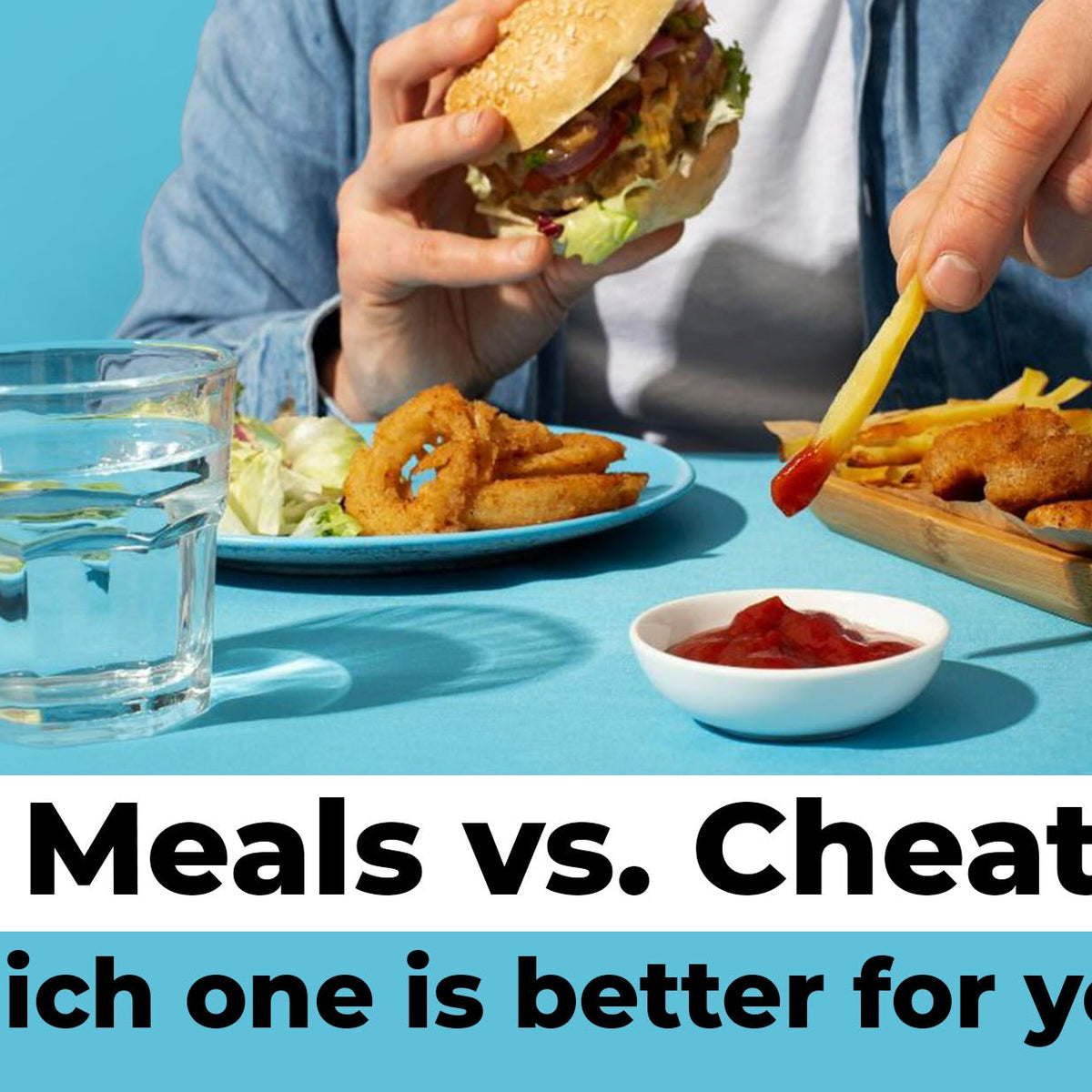 Cheat Day vs. Cheat Meal: What is Better – Fitspire